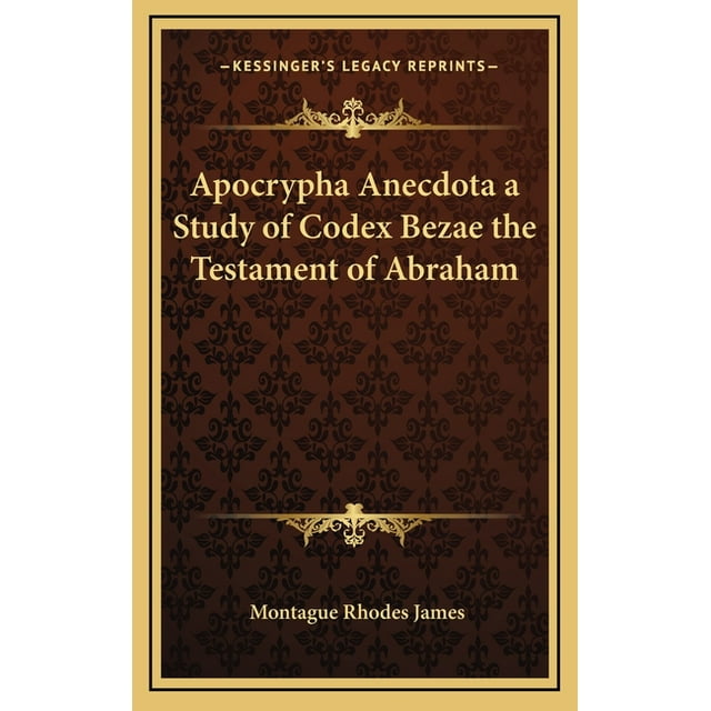Apocrypha Anecdota a Study of Codex Bezae the Testament of Abraham ...