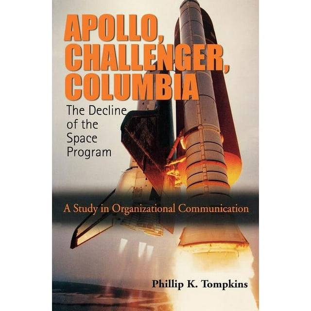 Apollo, Challenger, Columbia: The Decline of the Space Program: A Study ...