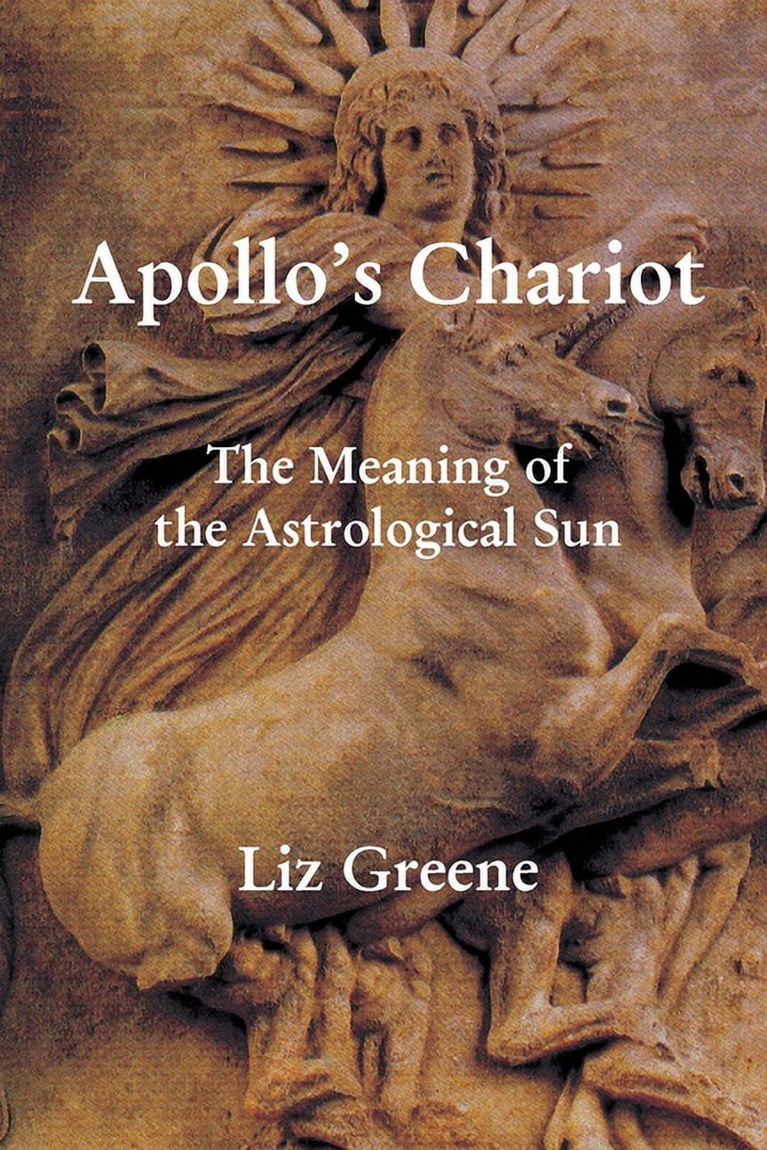 Apollo's Chariot: The Meaning of the Astrological Sun, (Paperback ...