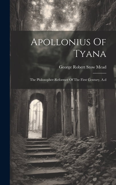 Apollonius Of Tyana: The Philosopher-reformer Of The First Century, A.d ...