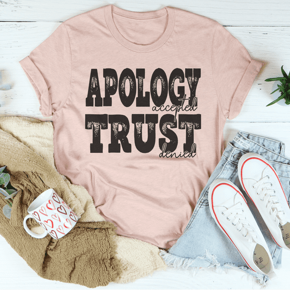 Apology Accepted Trust Denied Tee Peachy Sunday T-Shirt - Walmart.com