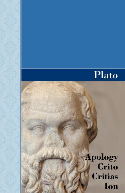 Apology, Crito, Critias and ION Dialogues of Plato, (Paperback ...