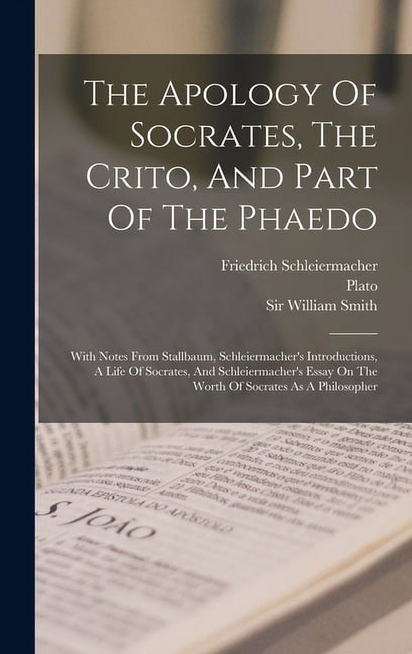 The Apology Of Socrates, The Crito, And Part Of The Phaedo : With Notes ...