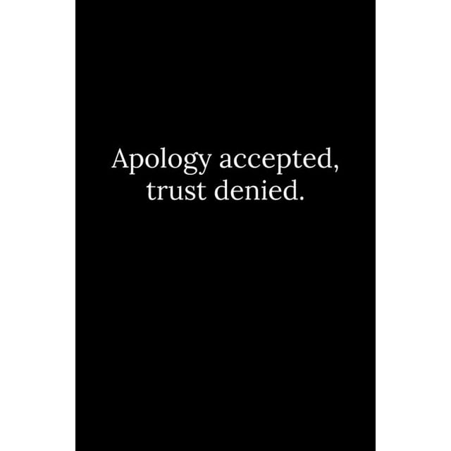 Apology accepted, trust denied. - Walmart.com
