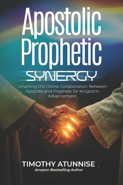 Apostolic Ministry Apostolic Prophetic Synergy: Unveiling the Divine ...