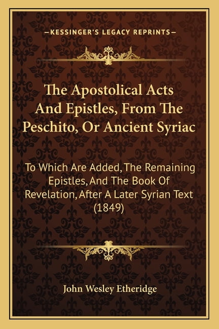 The Apostolical Acts And Epistles, From The Peschito, Or Ancient Syriac ...