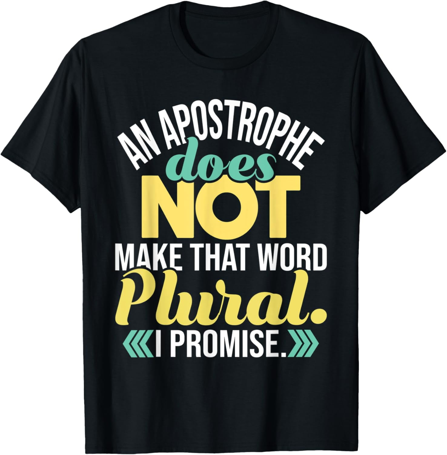 Apostrophe Does Not Make - Grammar Police English Teacher T-Shirt ...