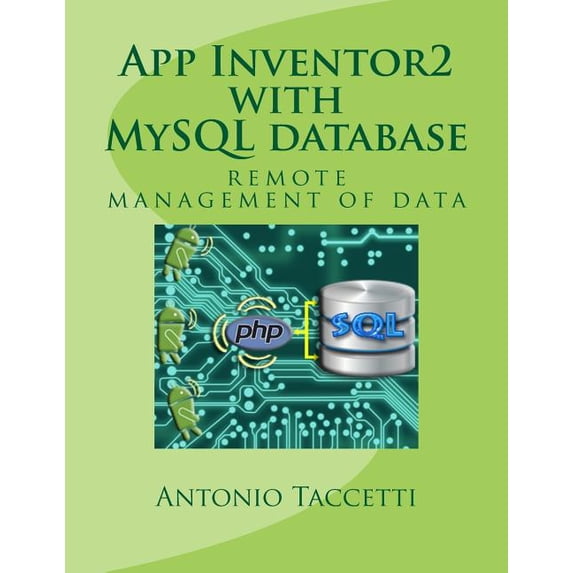 App Inventor 2 with MySQL database: remote management of data - Walmart.com