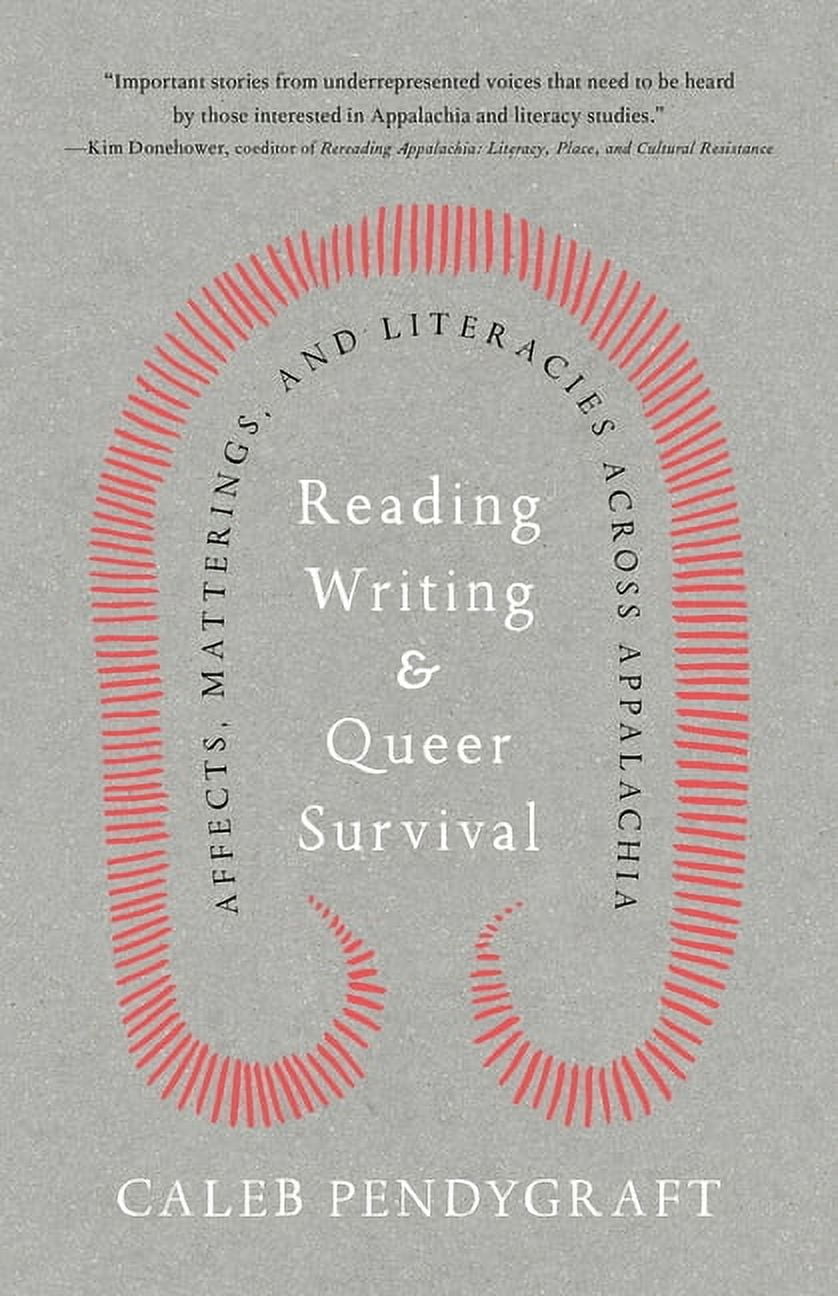 Appalachian Futures: Black, Native, and Reading, Writing, and Queer Survival: Affects ...