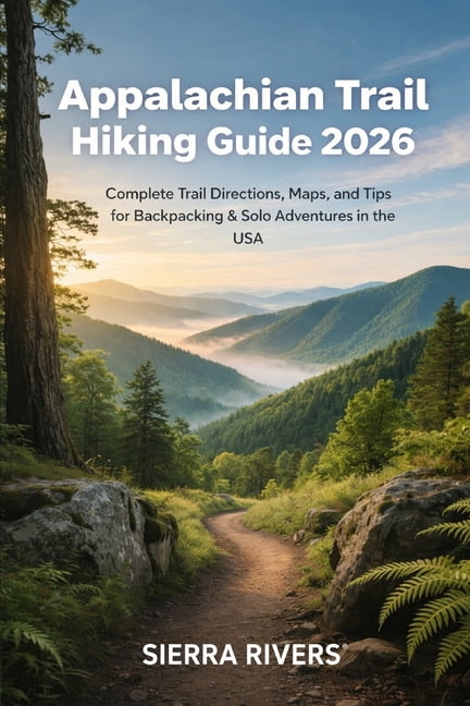 Appalachian Trail Hiking Guide 2026: Complete Trail Directions, Maps ...