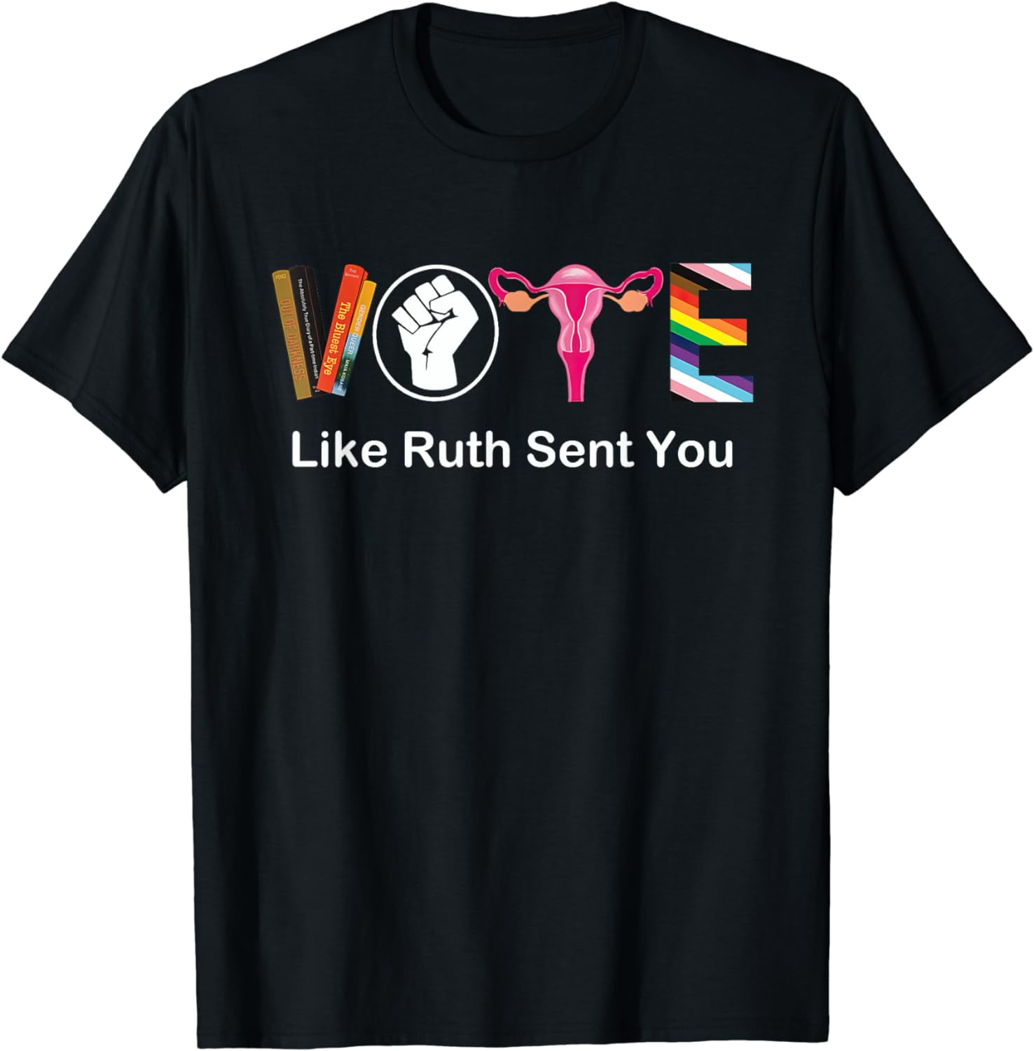 Apparel T-Shirt Vote Like Ruth Sent You Uterus Feminist LGBT - Walmart.com