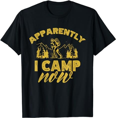 Apparently I Camp Now Camping Lover Campsite Camper T-Shirt - Walmart.com