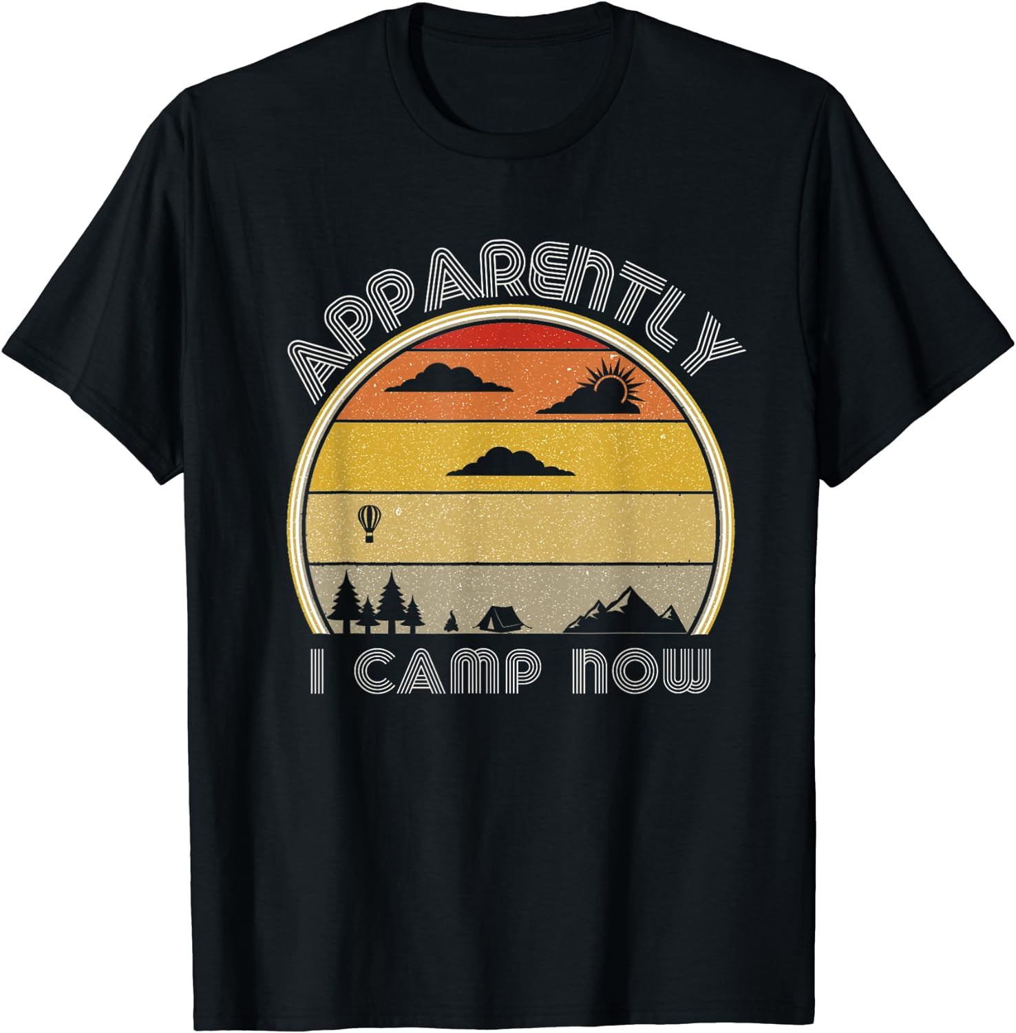 Apparently I Camp Now New Camper First Time Camping Tent RV T-Shirt ...