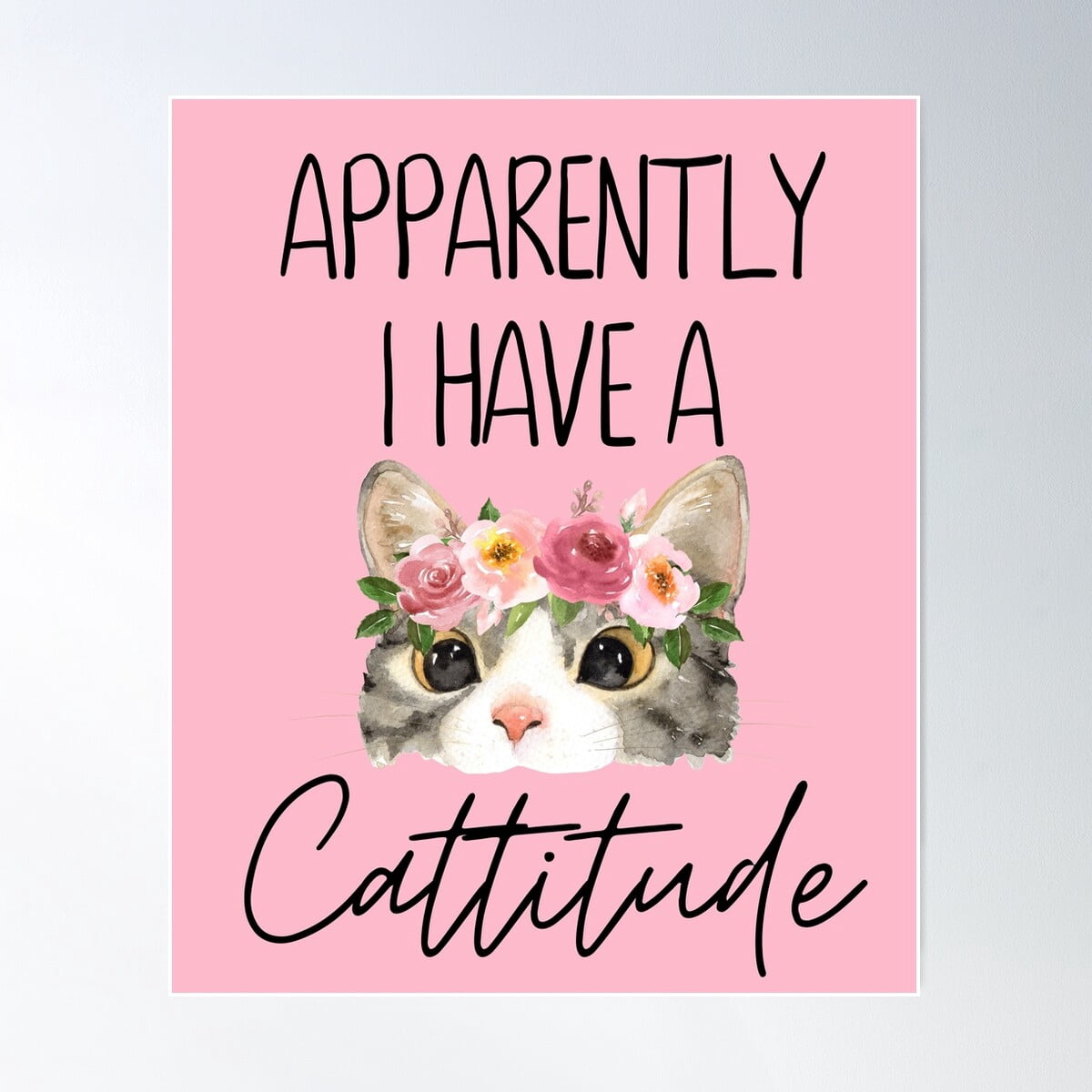 Apparently I Have A Cattitude Poster Wall Art, Modern Wall Decor For ...