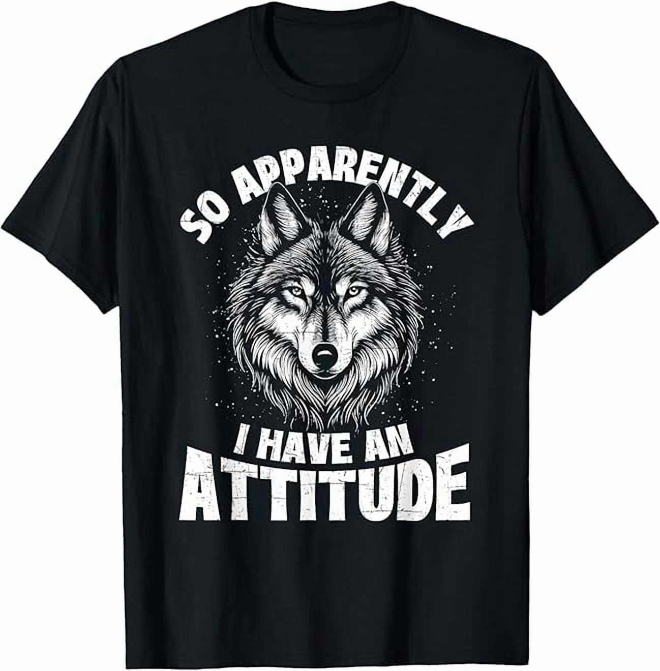 Apparently I Have An Attitude Funny Wolf Lover Sarcastic Unisex T-Shirt ...
