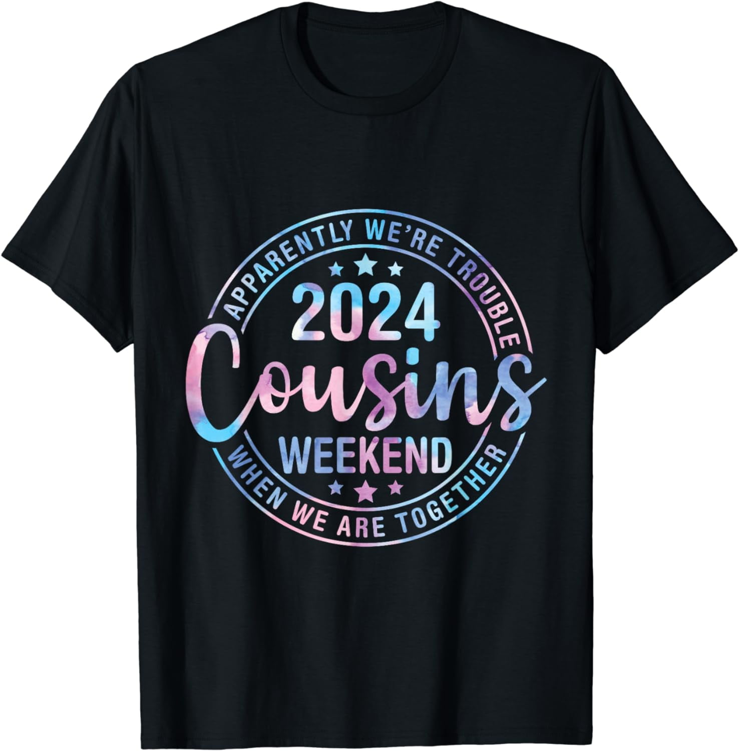 Apparently We Trouble 2024 Cousins Weekend We Are Together T-Shirt ...