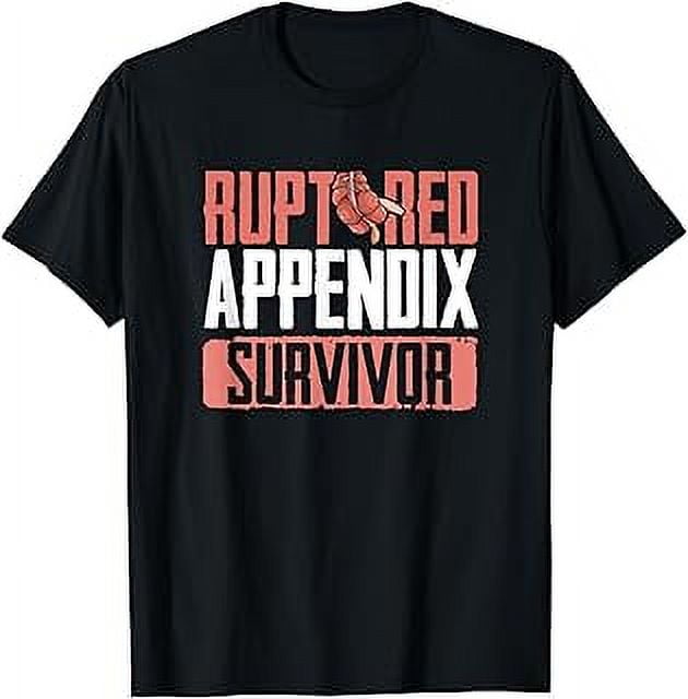 Appendicitis Appendectomy Ruptured Appendix Survivor T-Shirt - Walmart.com