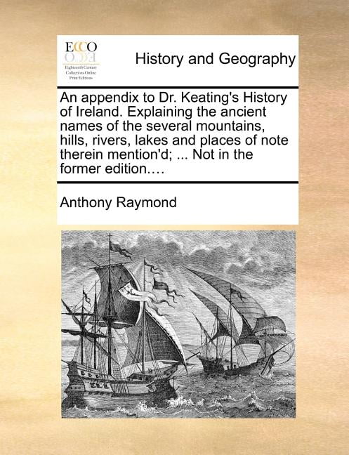An Appendix to Dr. Keating's History of Ireland. Explaining the Ancient ...