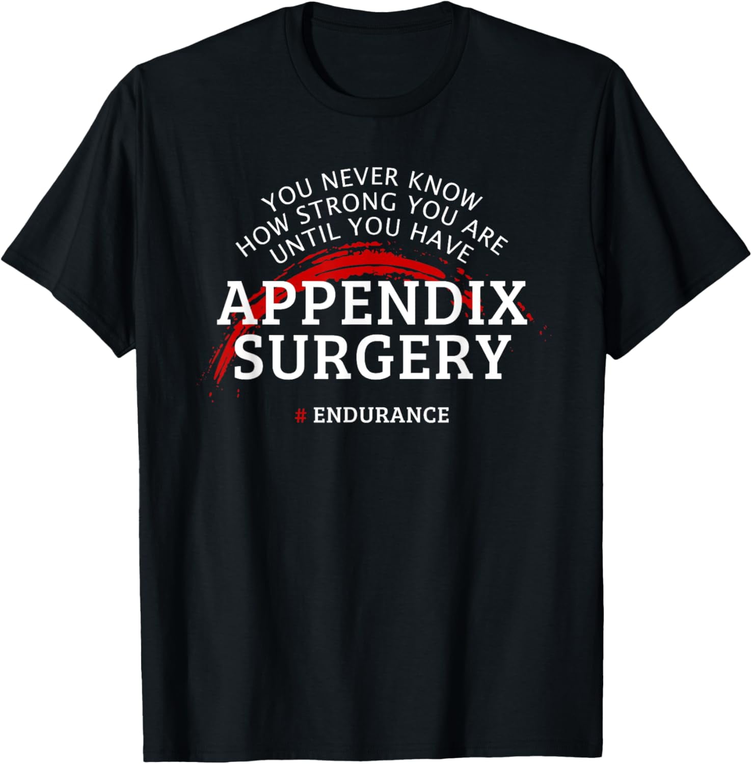 Appendix Surgery Recovery Appendectomy Get Well Idea T-Shirt mens t ...