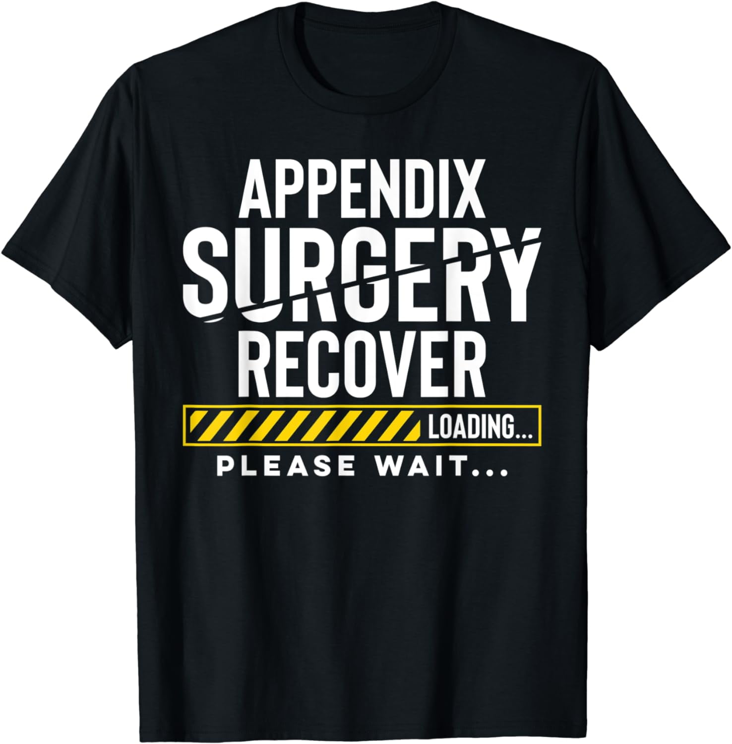 Appendix Surgery Recovery Loading - Appendectomy Survivor T-Shirt ...