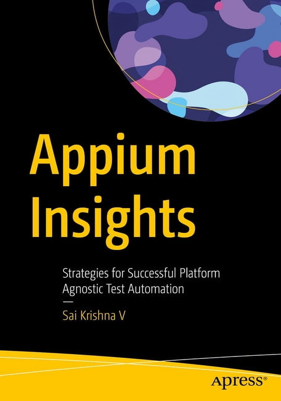 Appium Insights: Strategies for Successful Platform Agnostic Test ...