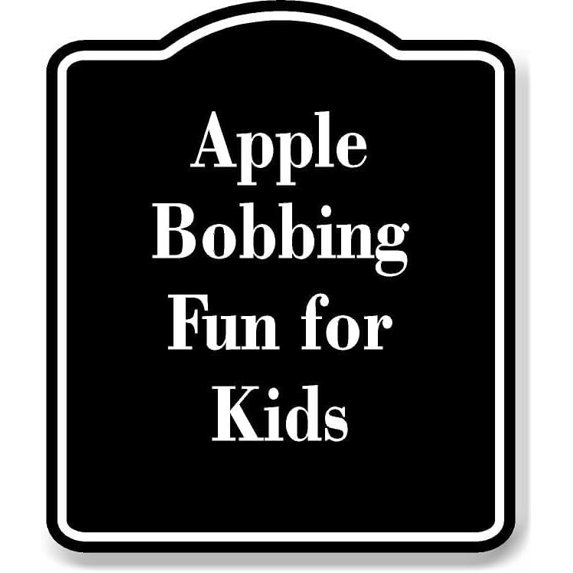 Apple Bobbing Fun for Kids BLACK Aluminium Composite Sign 8.5''x10 ...