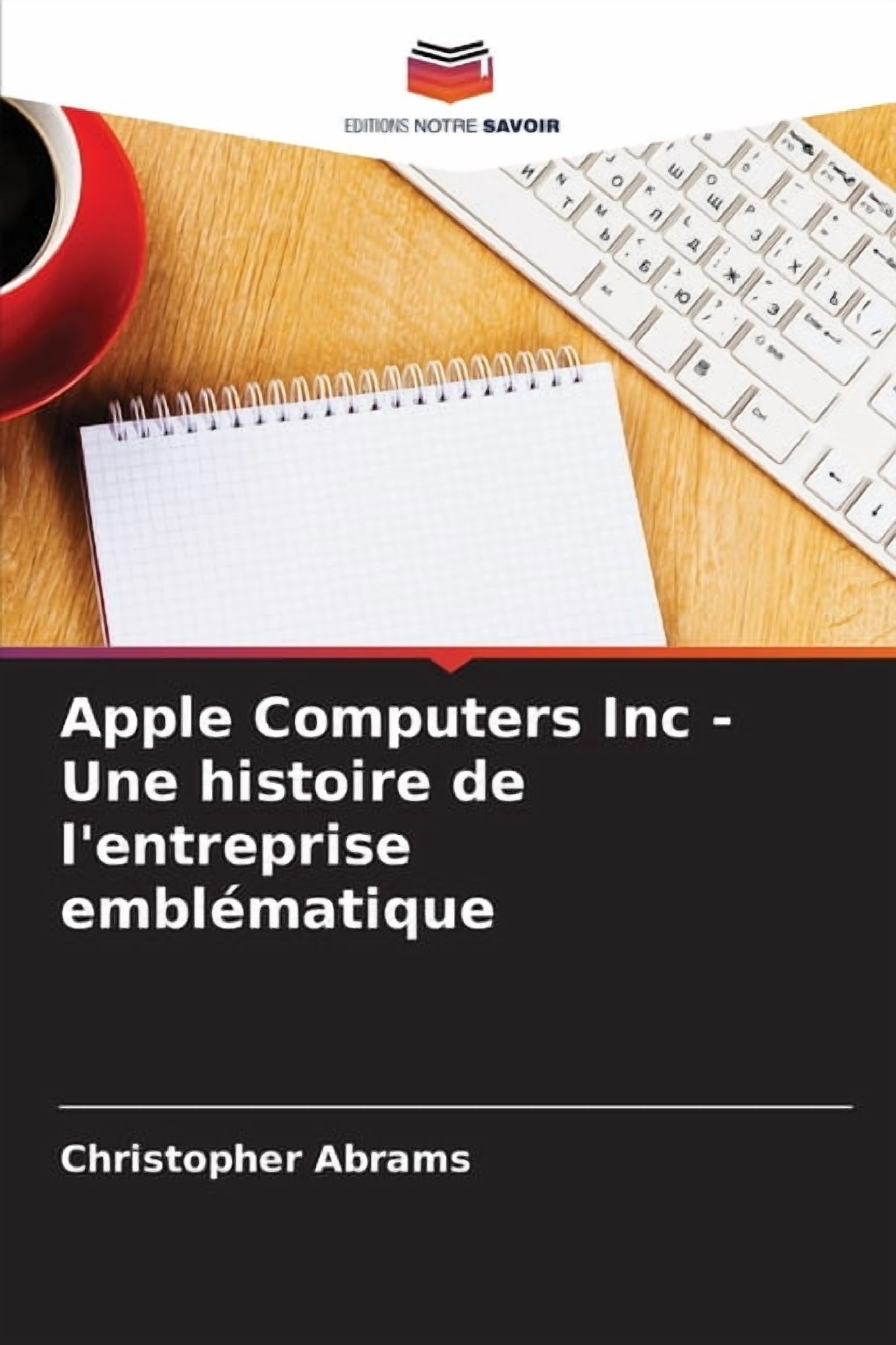 Apple Computers Inc - Une histoire de l'entreprise emblÃ©matique ...