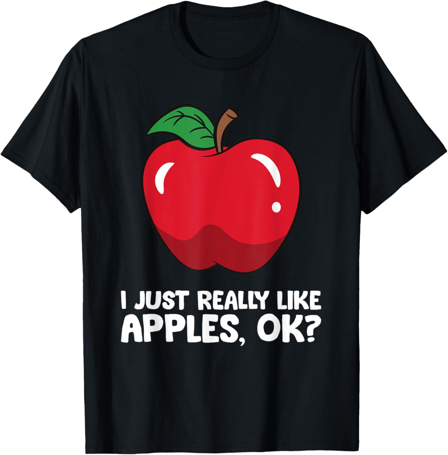 Apple Lover I Just Really Like Apples, Ok? T-Shirt - Walmart.com