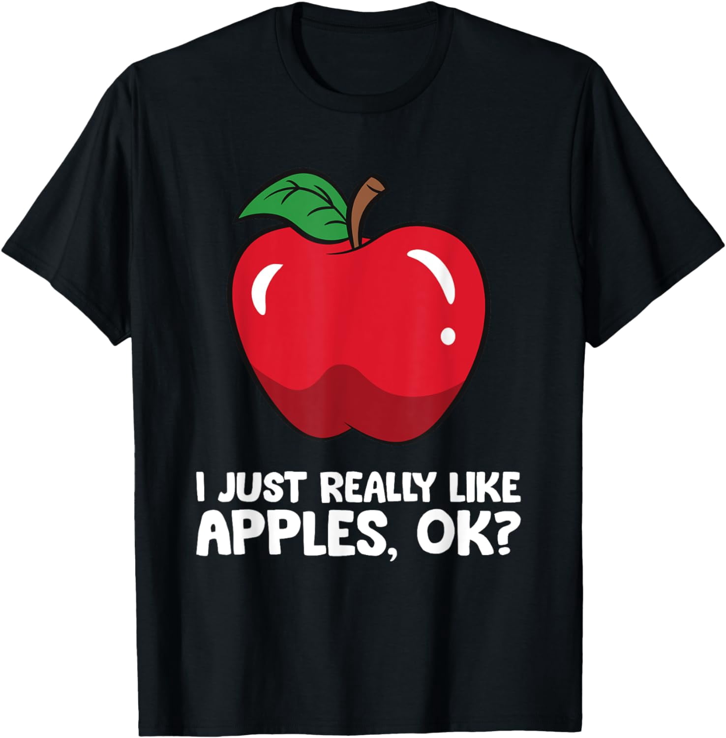 Apple Lover I Just Really Like Apples, Ok? T-Shirt - Walmart.com