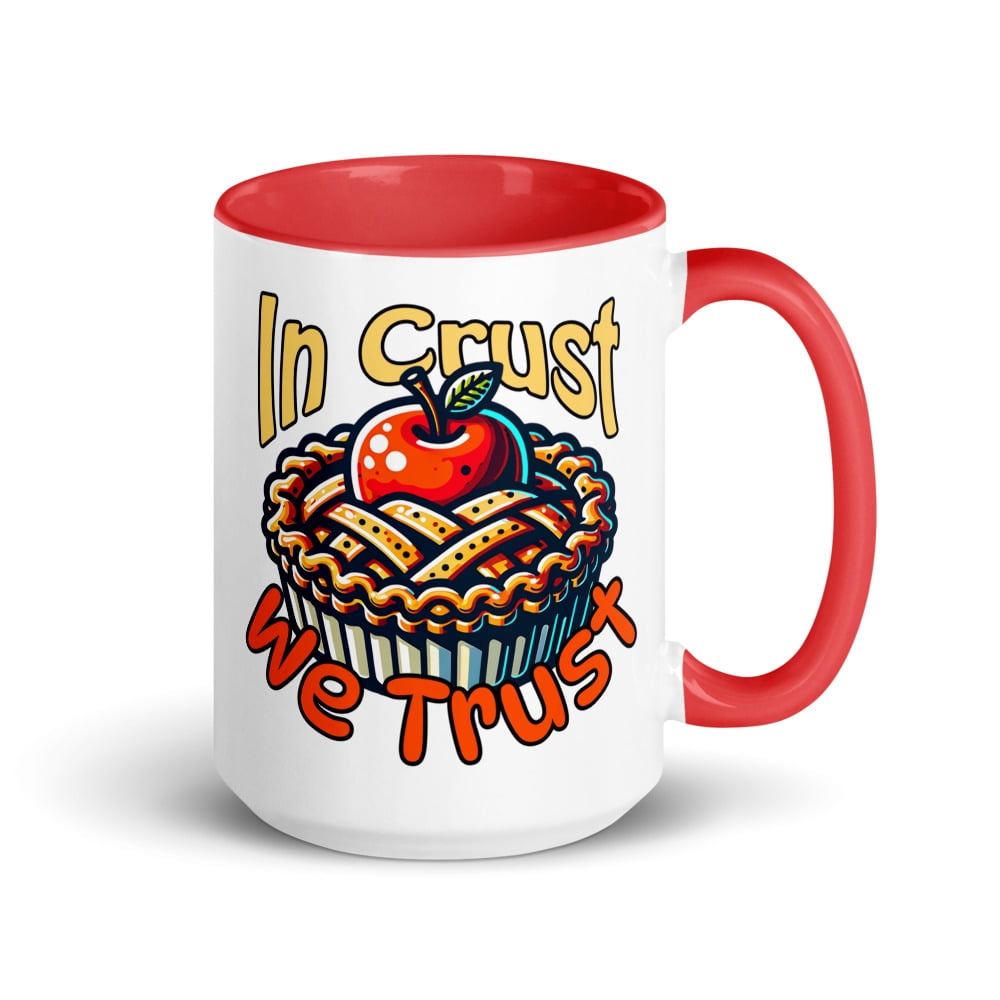 Apple Pie Mug with Color Inside, In Crust We Trust (Red, 15 oz ...