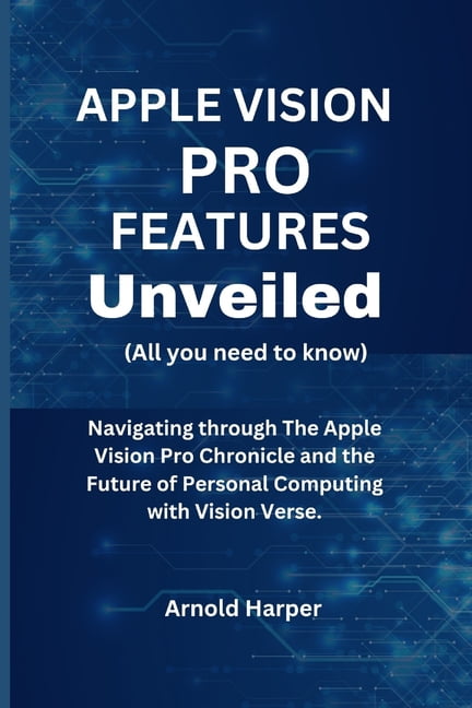 Apple Vision Pro Features Unveiled: All You Need To Know: Navigating ...