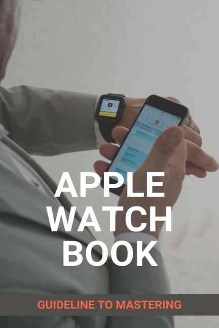 Apple Watch Book: Guideline To Mastering: Apple Watch: Target ...