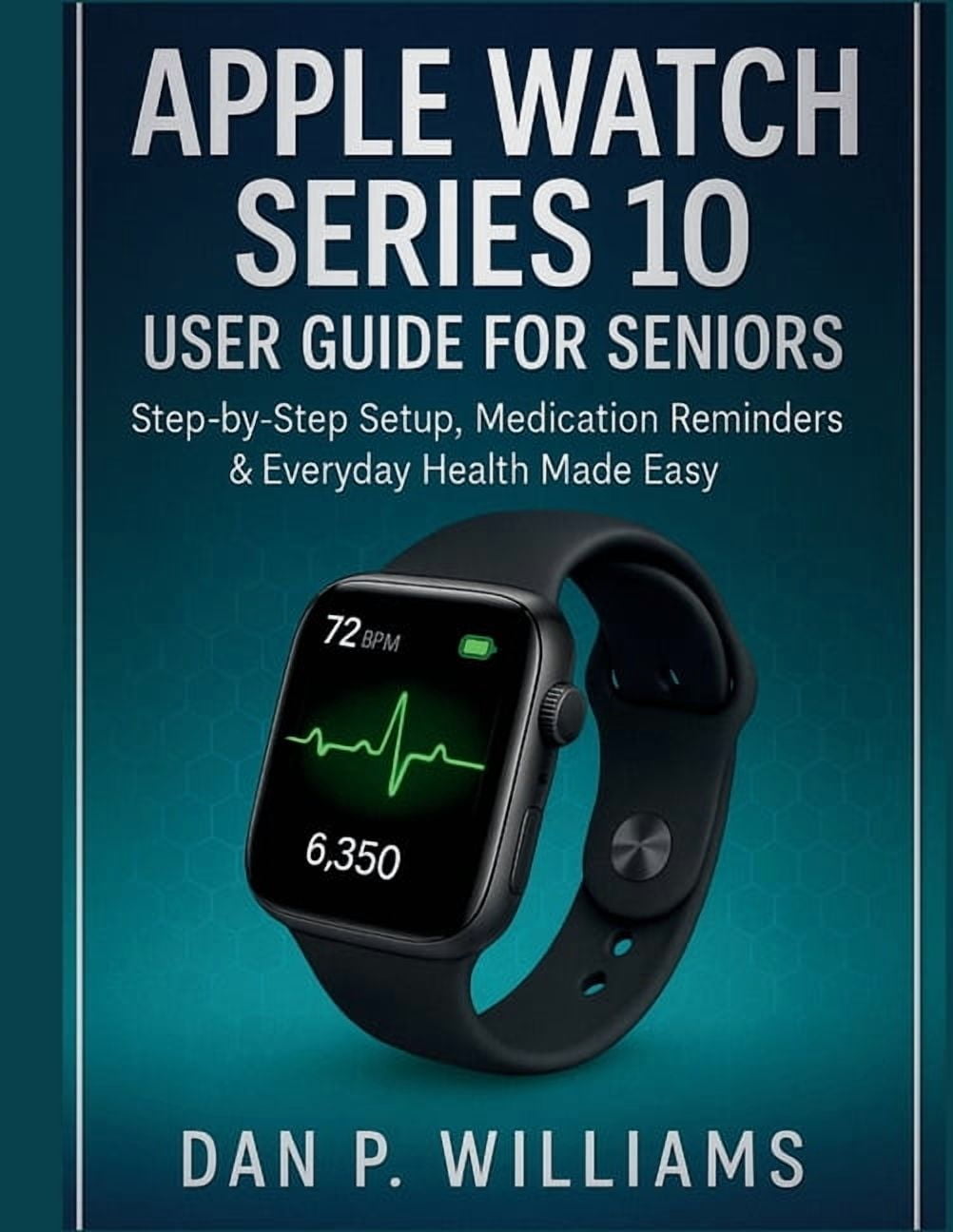 The Definitive Smartwatch Apple Watch Series 10 User Guide for Seniors ...