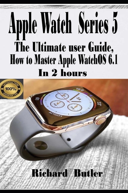 Apple Watch Series 5 : The Ultimate User Guide, How to Master Apple ...