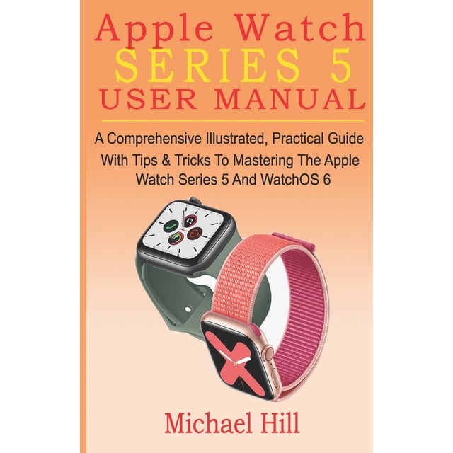 Apple Watch Series 5 User Manual: A Comprehensive Illustrated ...