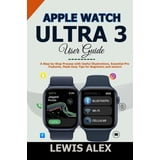 Apple Watch Ultra 3 User Guide: A Step-by-Step Process with Useful ...