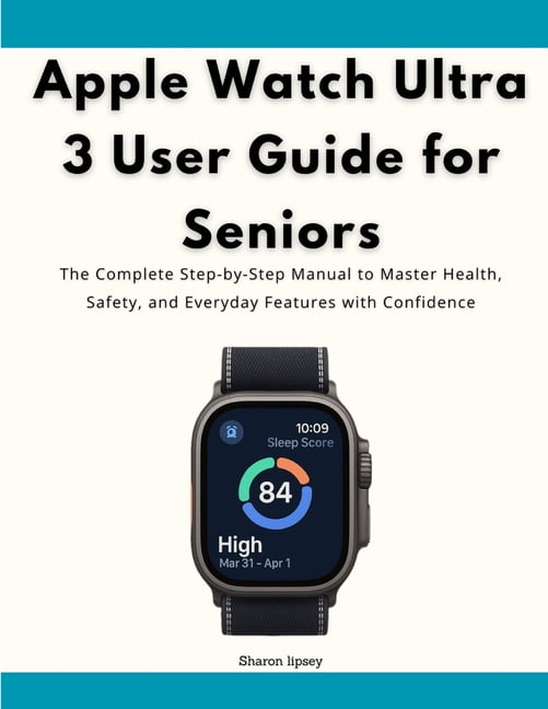 Apple Watch Ultra 3 User Guide for Seniors: The Complete Step-by-Step ...