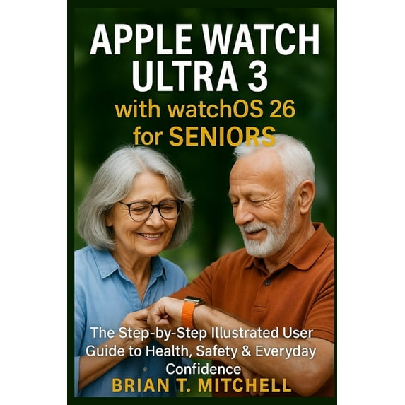 Apple Watch Ultra 3 with WatchOS26 for Seniors: The Step-by-Step ...