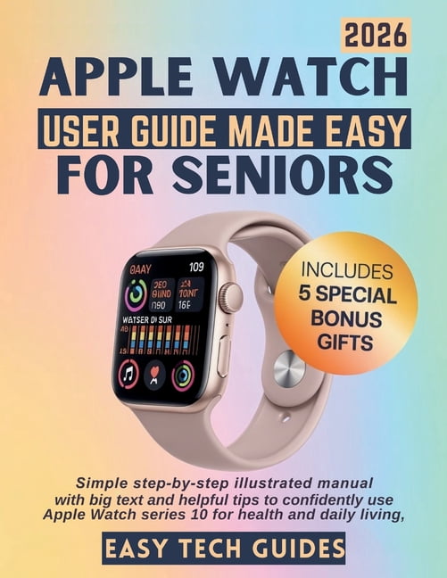 Apple Watch User Guide Made Easy for Seniors: Simple Step-by-Step ...