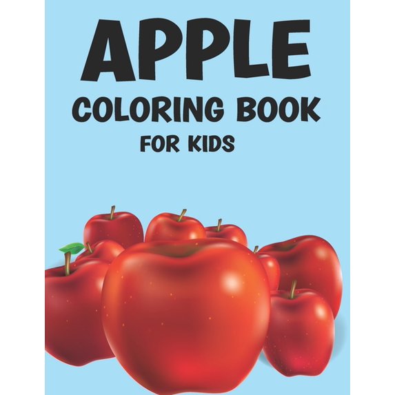 Apples Coloring Book For Kids: Vibrant Adventures in the World of ...