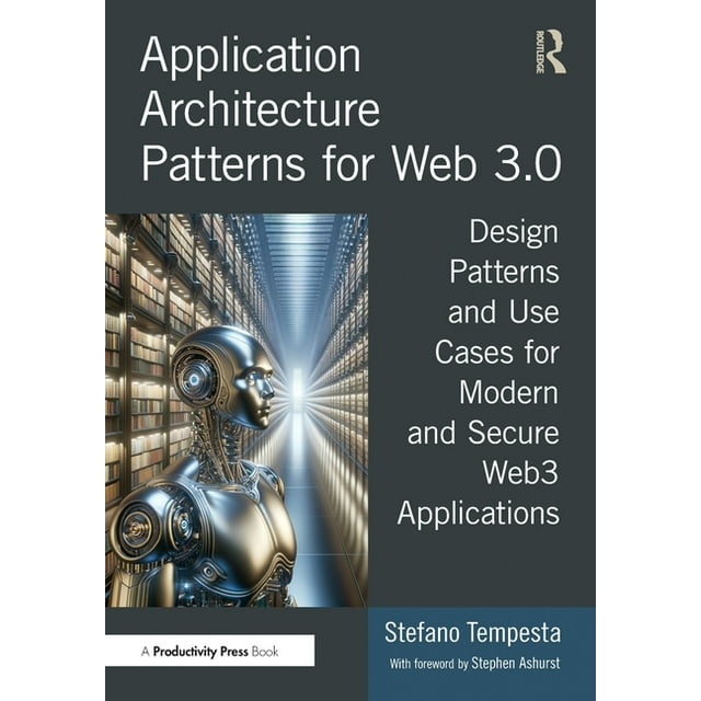Application Architecture Patterns for Web 3.0: Design Patterns and Use ... Application Architecture Patterns for Web 3.0: Design Patterns and Use ...