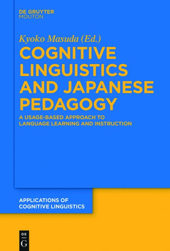 Applications of Cognitive Linguistics [Acl]: Cognitive Linguistics and Japanese Pedagogy: A ...