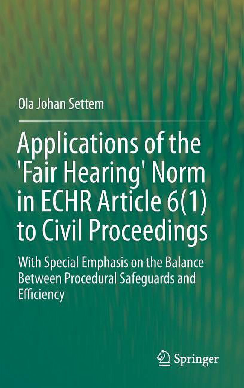 Applications of the 'Fair Hearing' Norm in Echr Article 6(1) to Civil ...