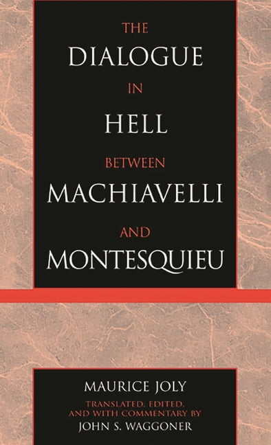 Applications of Political Theory Dialogue in Hell between Machiavelli ...