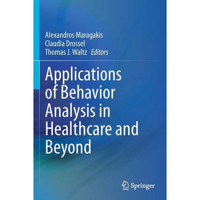 Applications of Behavior Analysis in Healthcare and Beyond, (Paperback ...