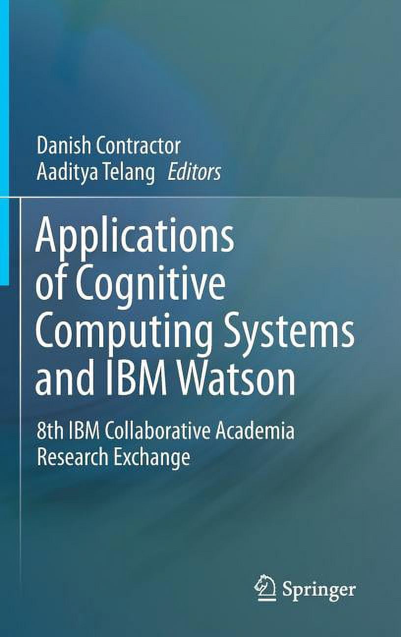 Applications of Cognitive Computing Systems and IBM Watson: 8th IBM ...