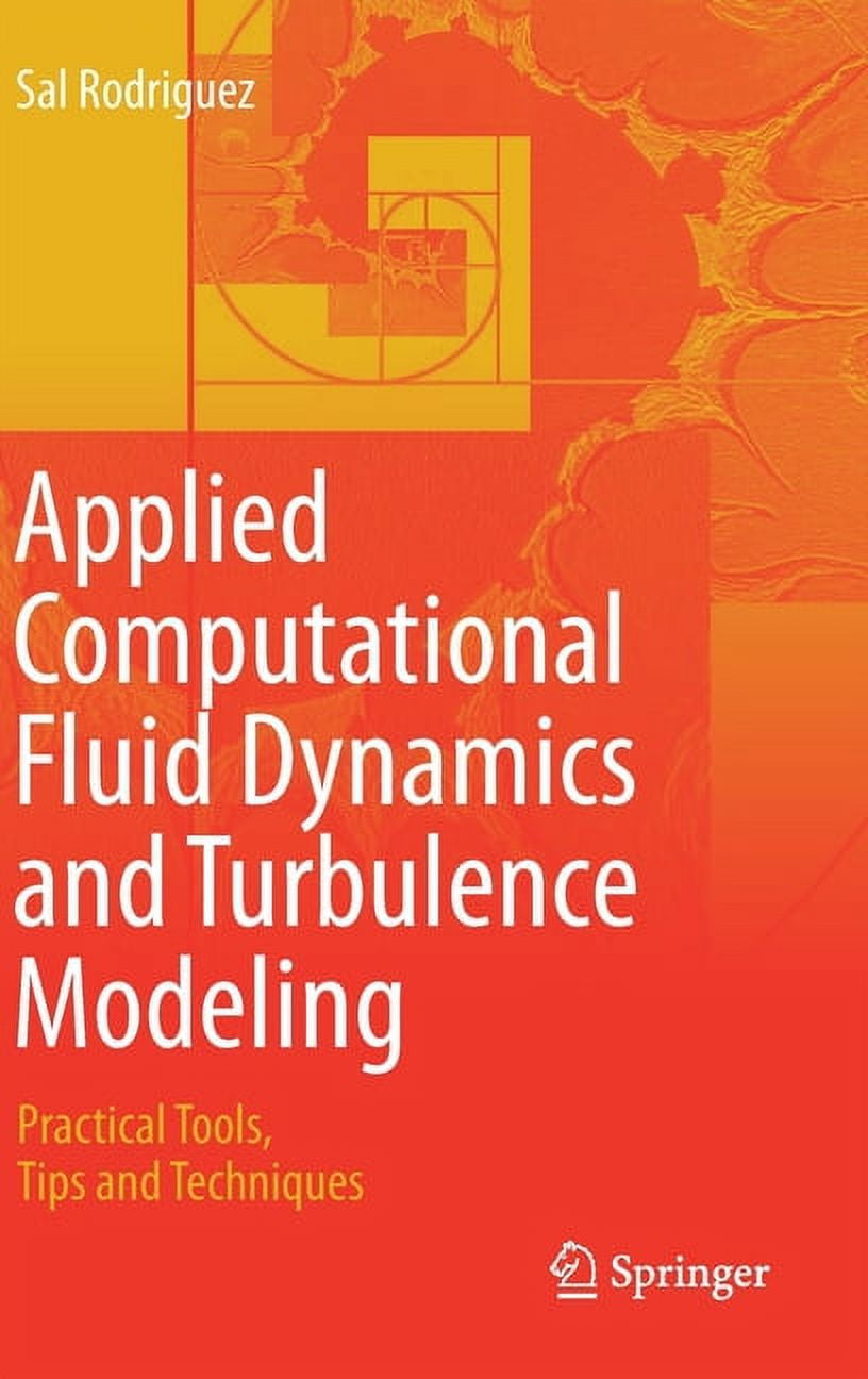Applied Computational Fluid Dynamics and Turbulence Modeling: Practical Tools, Tips and ...