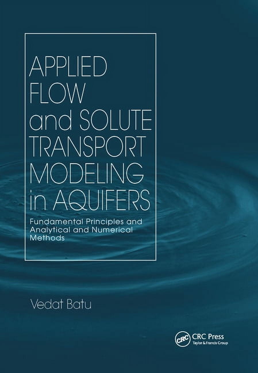 Applied Flow and Solute Transport Modeling in Aquifers: Fundamental Principles and Analytical ...