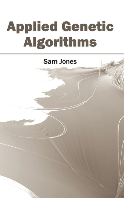 Applied Genetic Algorithms, (Hardcover) - Walmart.com