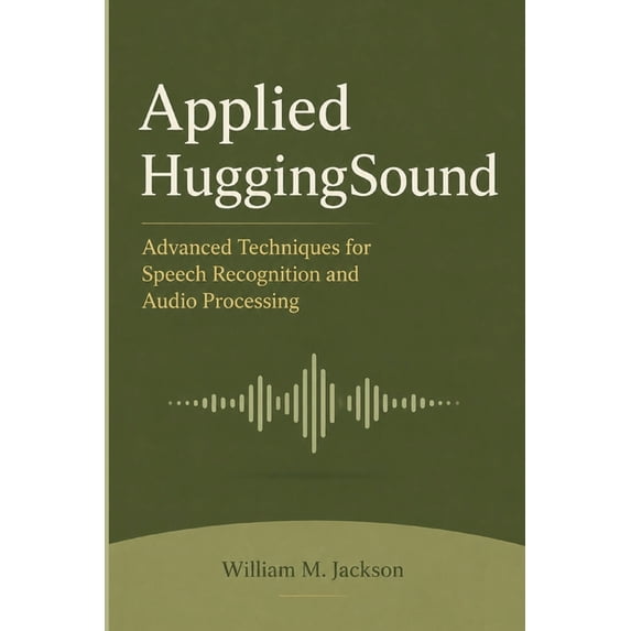 Applied HuggingSound: Advanced Techniques for Speech Recognition and ...
